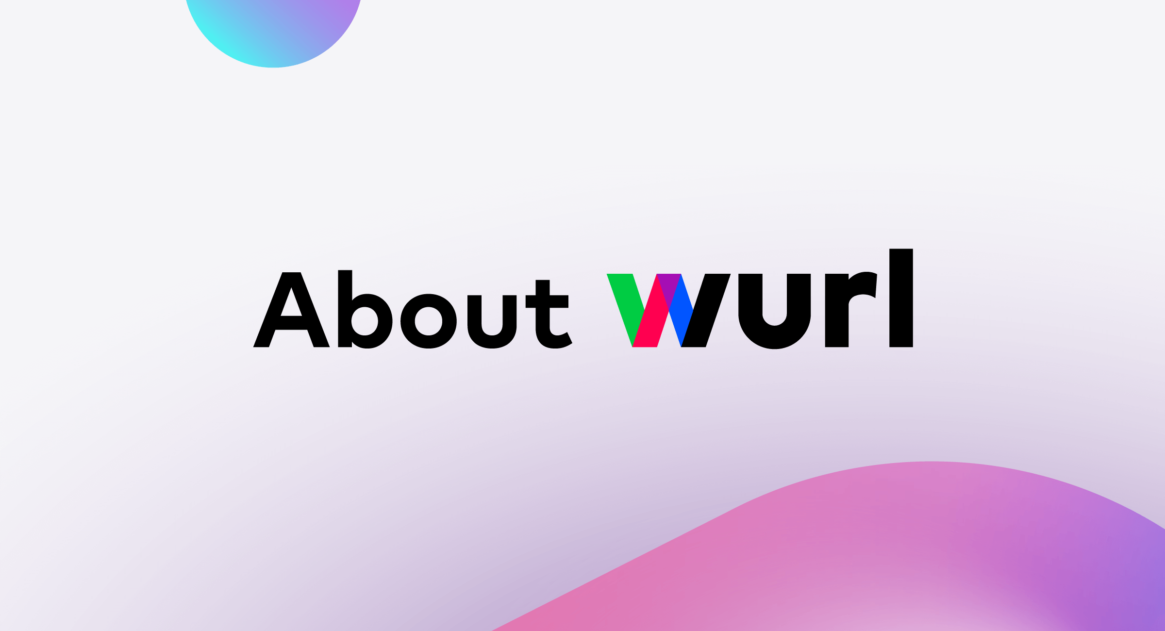 About Wurl | Powering the future of streaming TV