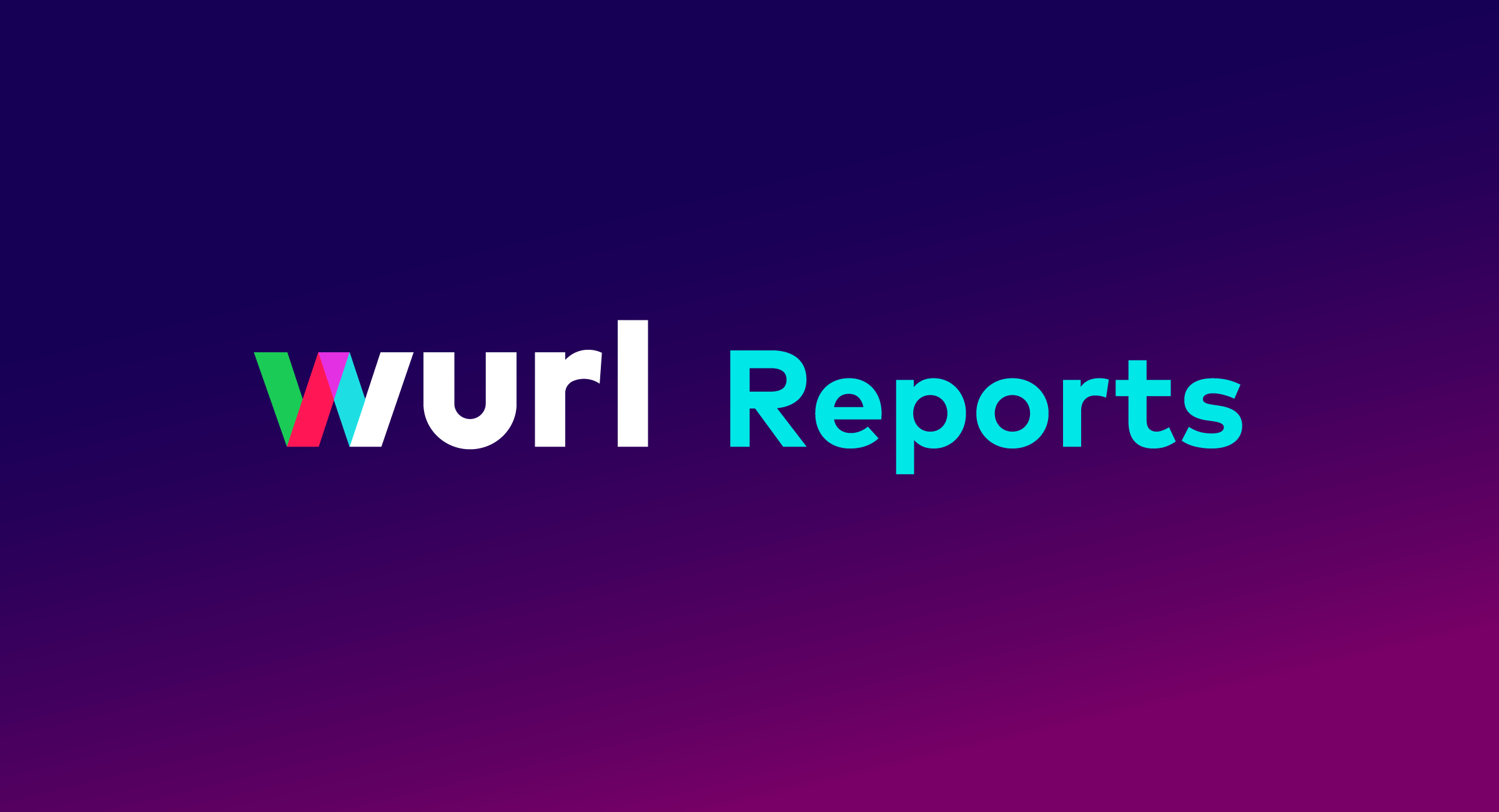 Reports | Wurl
